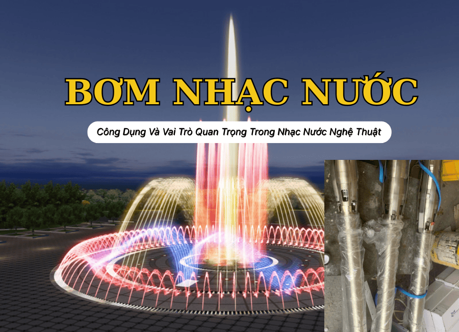 Bơm Nhạc Nước - Công Dụng Và Vai Trò Quan Trọng Trong